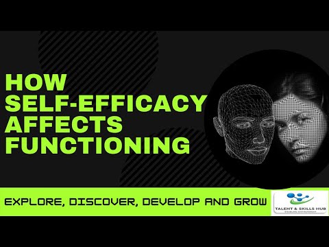 How Self-efficacy Affects Functioning | Talent and Skills HuB