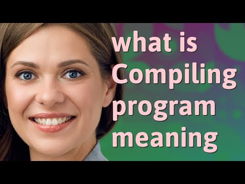 Compiling program | meaning of Compiling program