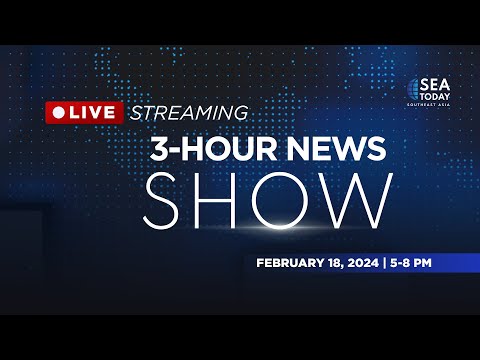 SEA Today Live Streaming: 3 Hour News Show - February 18, 2024