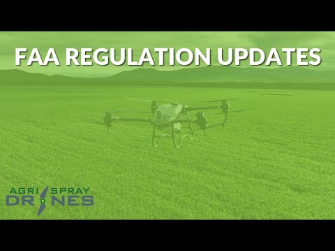 FAA Regulation Updates for Agricultural Sprayer Drones