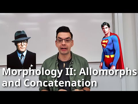 Week 4.2 Morphology II: Allomorphs and Concatenation