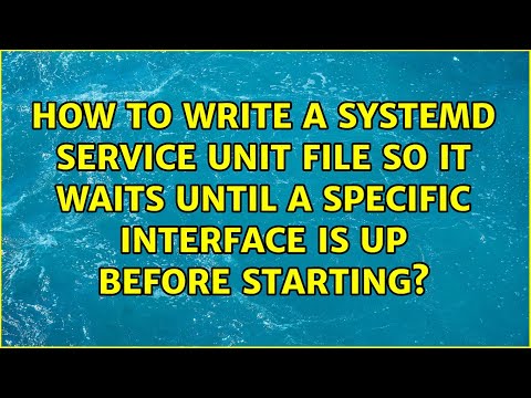 How to write a systemd service unit file so it waits until a specific interface is up before...