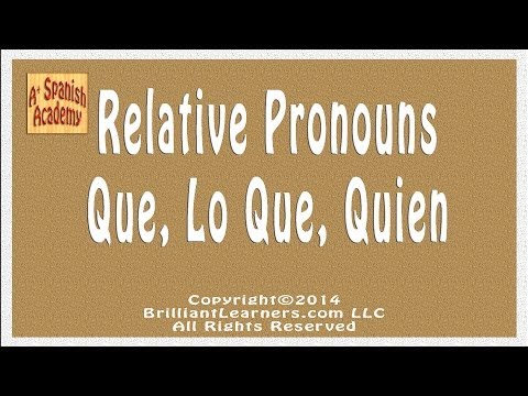 Learn Spanish Relative Pronouns: que, lo que, quien, quienes