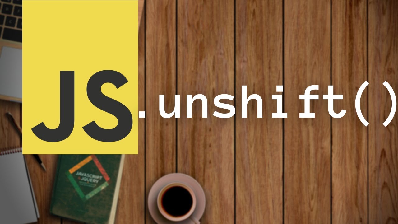 JavaScript unshift() Array function | JS Buffer