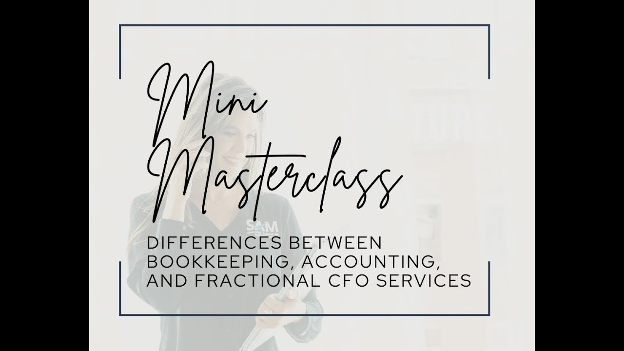 Mini masterclass: Differences between bookkeeping, accounting, and fractional CFO services