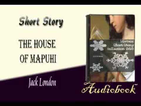 The House of Mapuhi Jack London Audiobook Short Story