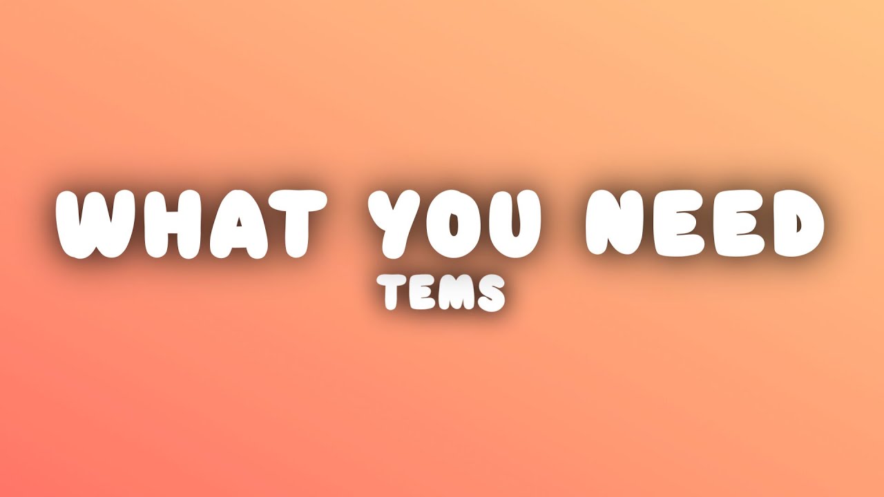 Tems - What You Need (Lyrics)