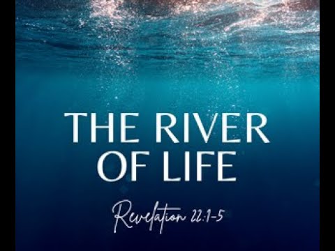 Revelation 22:1-5 (Teaching Only), "The River of Life"