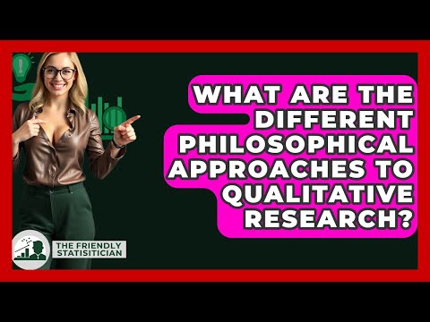 What Are The Different Philosophical Approaches To Qualitative Research? - The Friendly Statistician