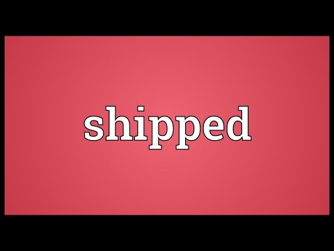 Shipped Meaning