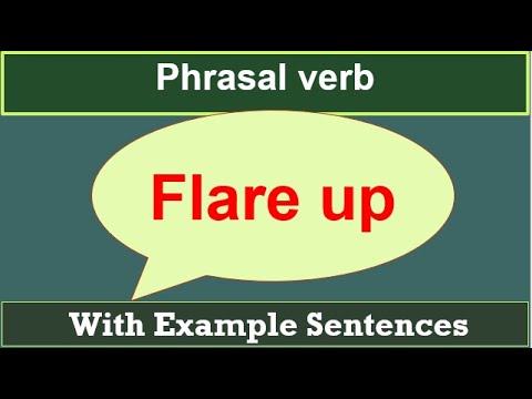 Phrasal verb Flare up | Meaning of Flare up with examples | Phrasal verbs for Competitive Exams