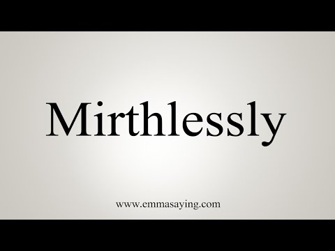 How To Say Mirthlessly