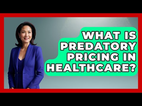 What Is Predatory Pricing In Healthcare? - Learn About Economics
