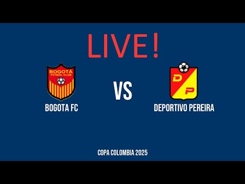 LIVE: Bogota FC vs Deportivo Pereira Colombian Copa BetPlay (Score & Virtual Highlights, No Video)