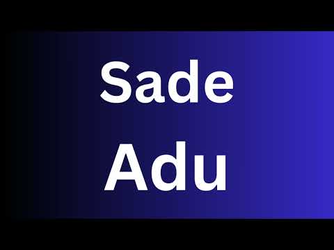 How to pronounce Sade Adu perfectly? How to say Sade Adu? How to speak Sade Adu?