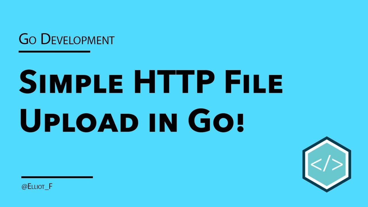 Go Simple HTTP File Upload Tutorial