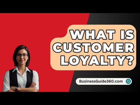 What Is Customer Loyalty? - BusinessGuide360.com