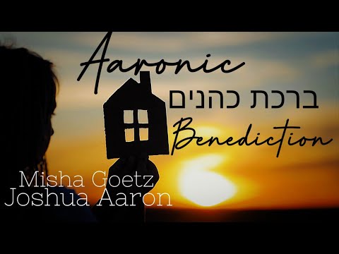 Aaronic Benediction, Joshua Aaron & Misha Goetz