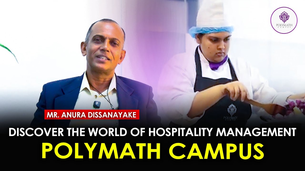 Discover the World of Hospitality Management! - Mr. Anura Dissanayake  - POLYMATH CAMPUS