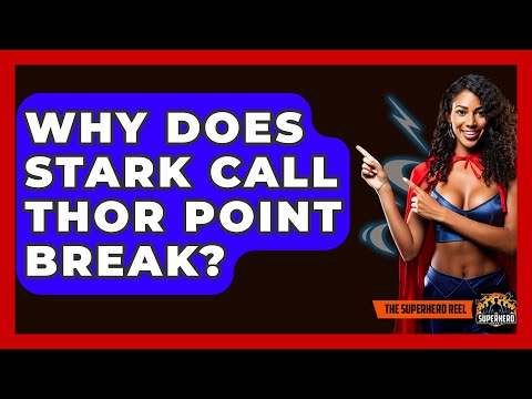 Why Does Stark Call Thor Point Break? - The Superhero Reel