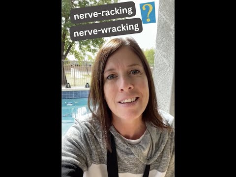 Nerve-racking or Nerve-wracking? Am I Spelling it Wrong?