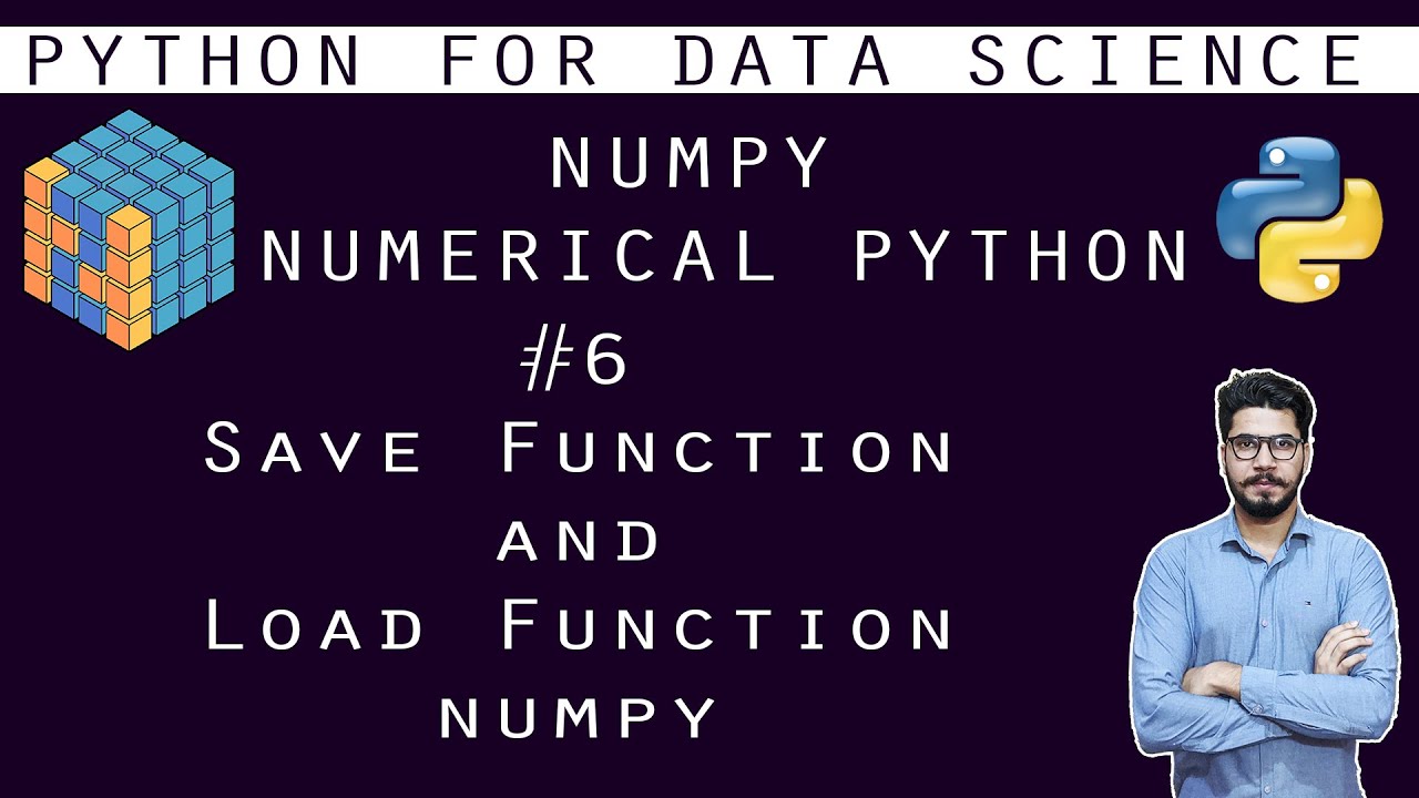 #6 Numpy Tutorial | Save Function and Load Function In Numpy | In-Depth Tutorial