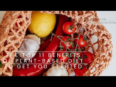 The Top 11 Benefits of Plant-Based Diet to Get You Started