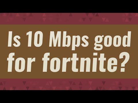 Is 10 Mbps good for fortnite?