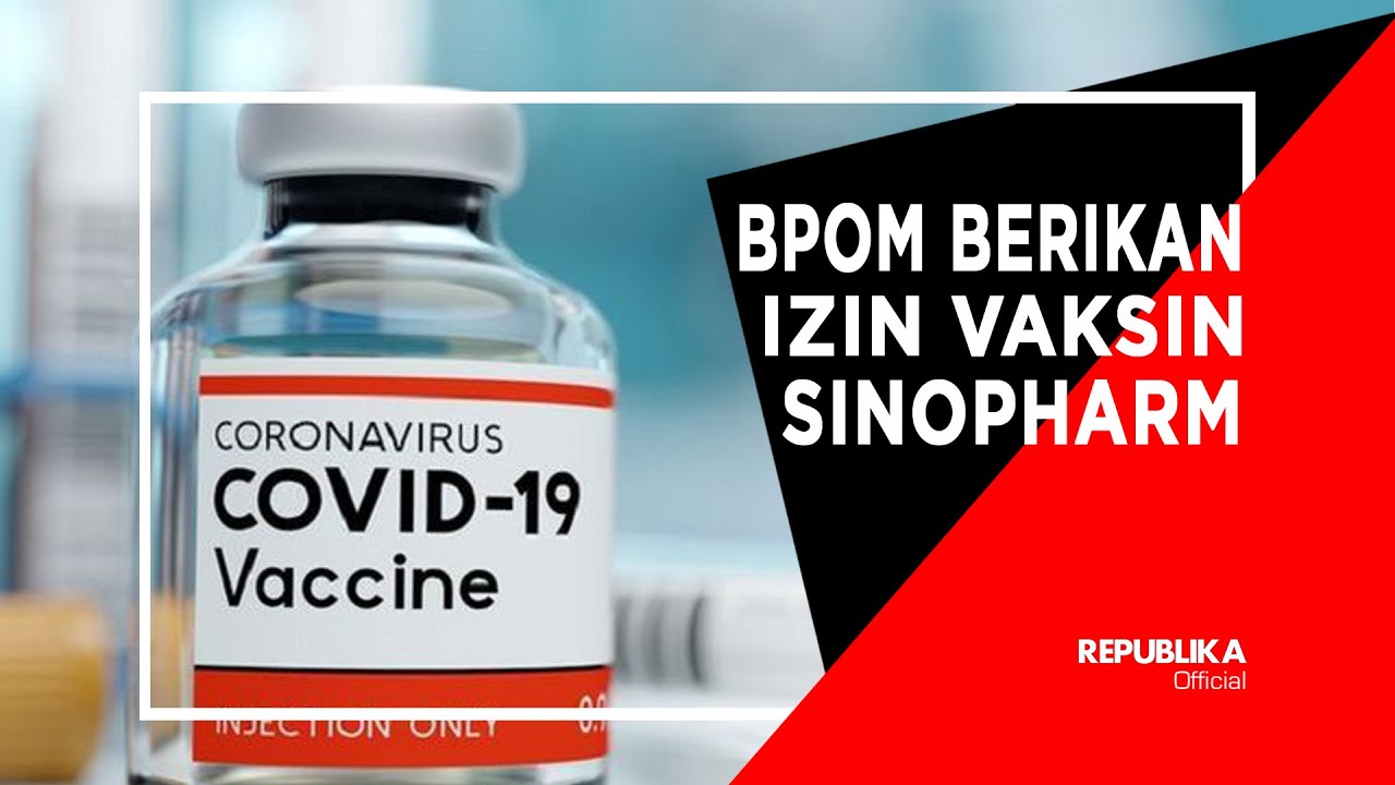 BPOM Berikan Izin Vaksin Sinopharm