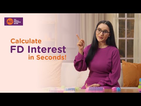 FD Calculation | How to calculate Fixed Deposit Interest | AU Small Finance Bank