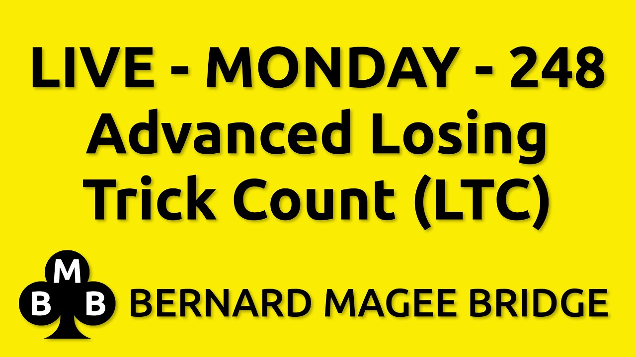 Bernard Magee Bridge 248 MONDAY - Advanced Losing Trick Count