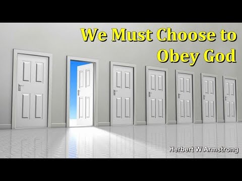 We Must Choose to Obey God - Herbert W Armstrong