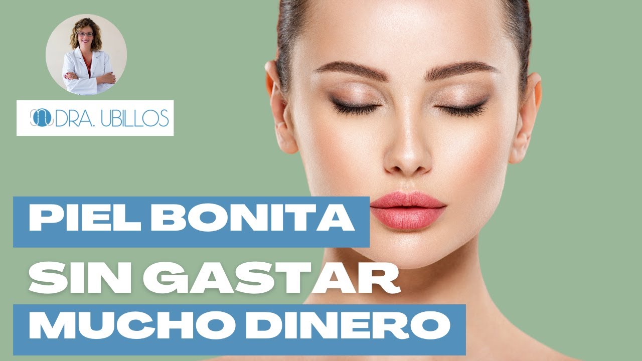 PIEL BONITA SIN GASTAR MUCHO DINERO