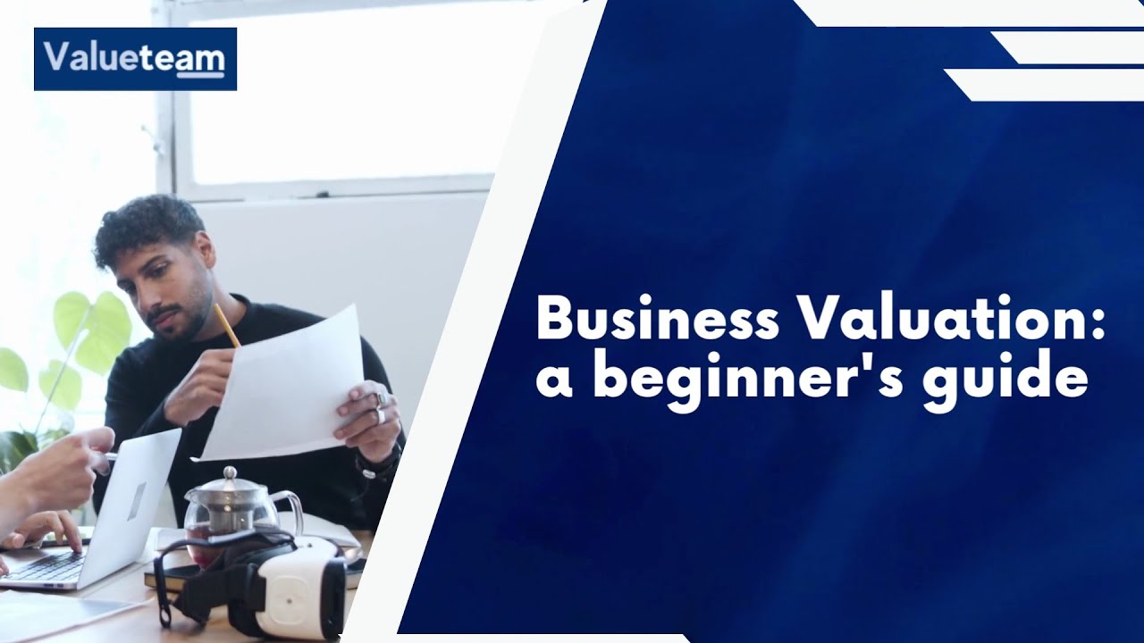 Business Valuation 101: A Beginner's Guide to Assessing Company Worth