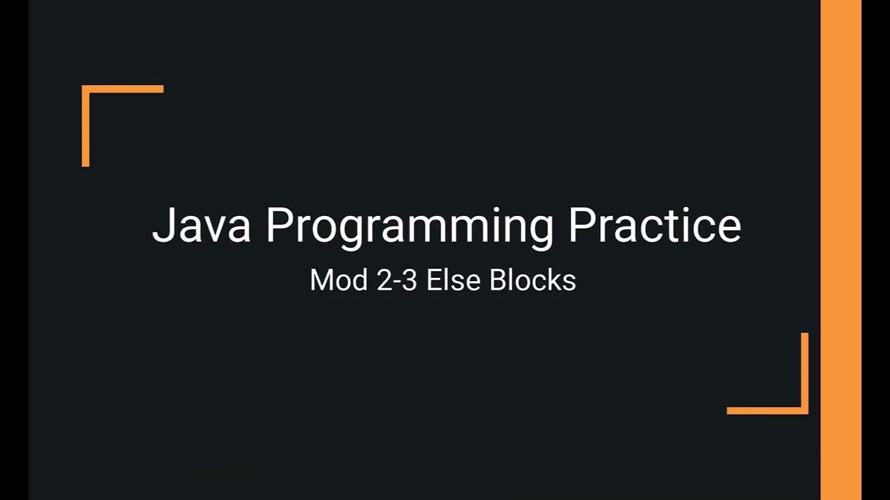 Java Practice Examples - Module 2-3 Else Condition Blocks