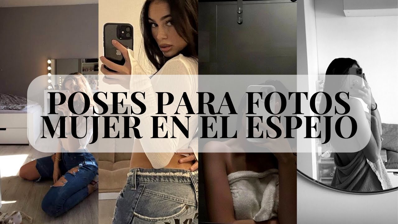 Poses para fotos mujer en el espejo