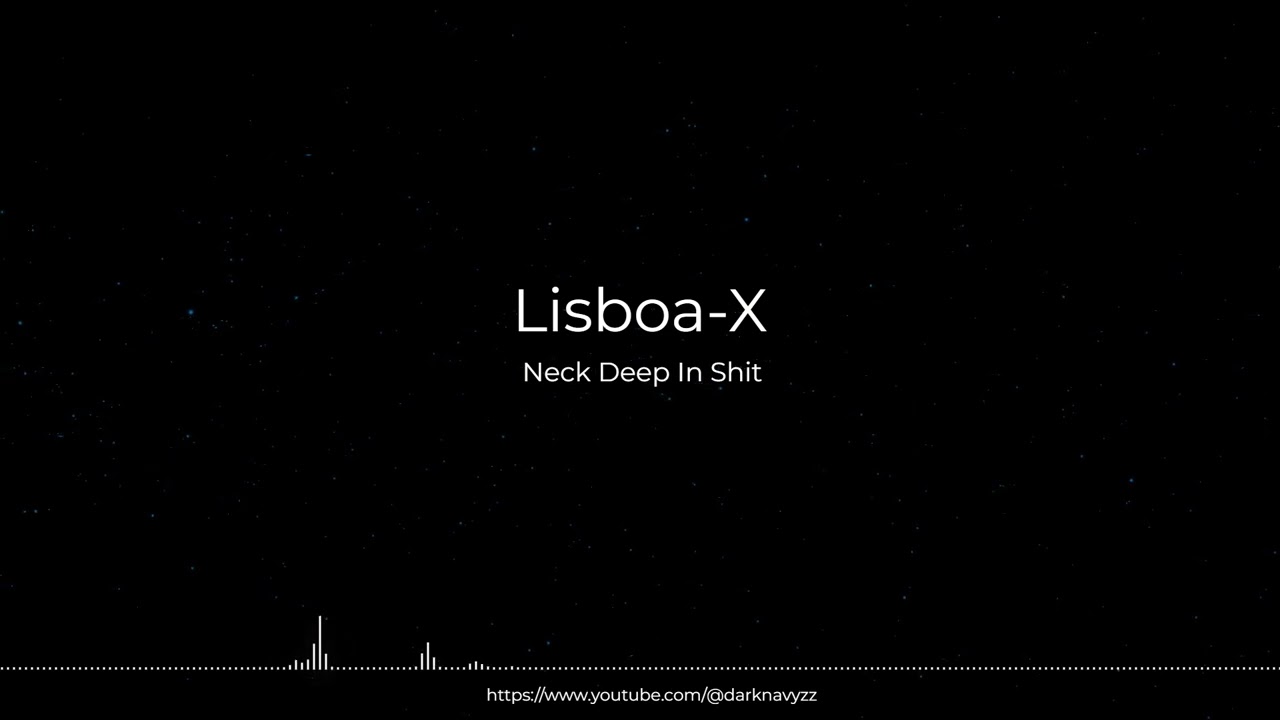 Lisboa-X - Neck Deep In Shit