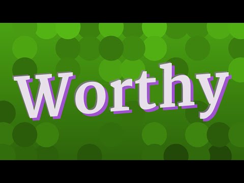 WORTHY pronunciation • How to pronounce WORTHY