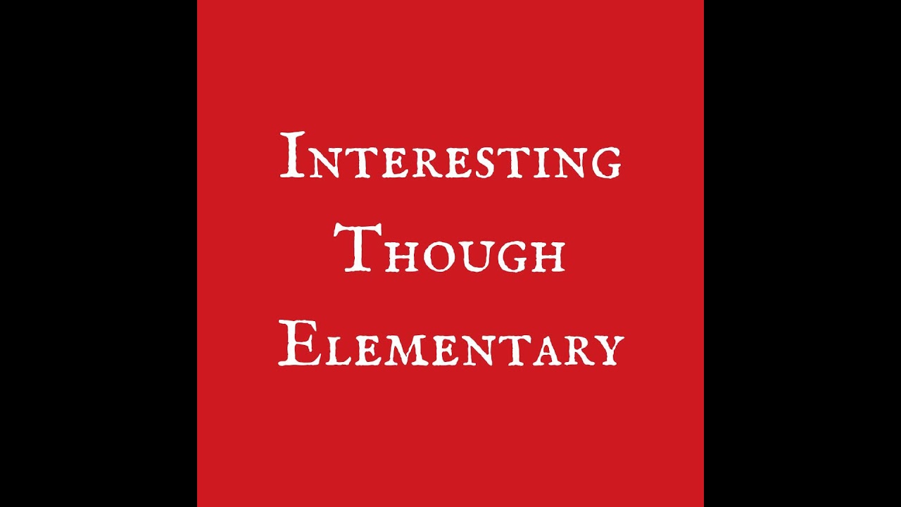 Interesting Though Elementary