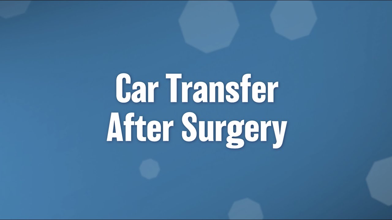 Car transfers after total joint surgery (posterior hip version)