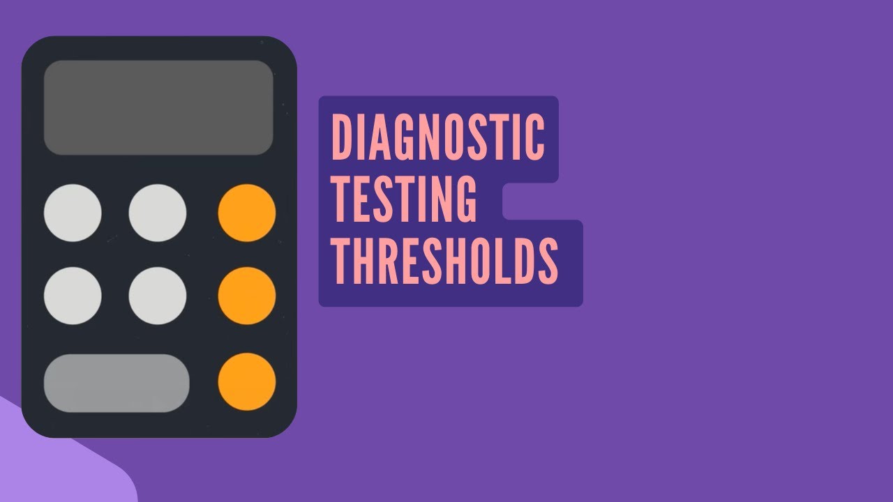 Diagnostic Testing Thresholds
