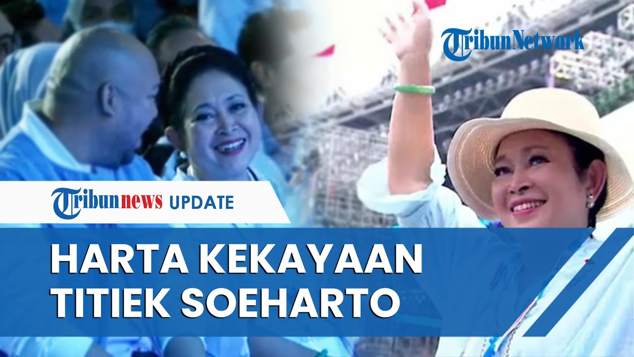 Harta Kekayaan Titiek Soeharto yang Ramai Diminta Balikan & Jadi Ibu Negara Prabowo Subianto ...