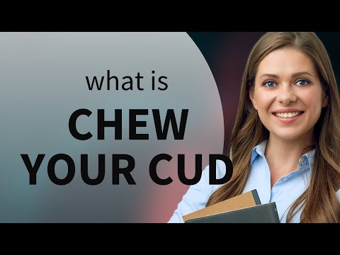 Chewing Over the Phrase "Chew Your Cud"