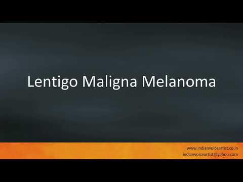 Pronunciation of the word(s) "Lentigo Maligna Melanoma".