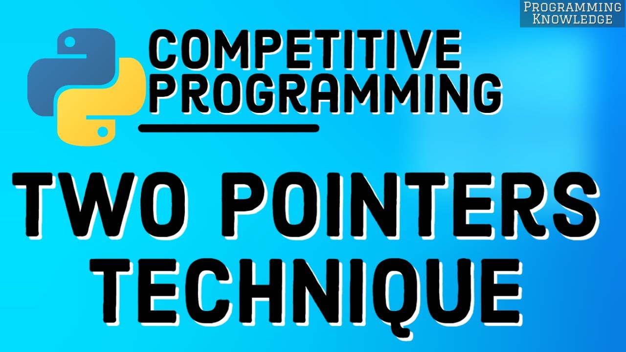 Competitive Programming with Python | Core Techniques Two Pointer Approach