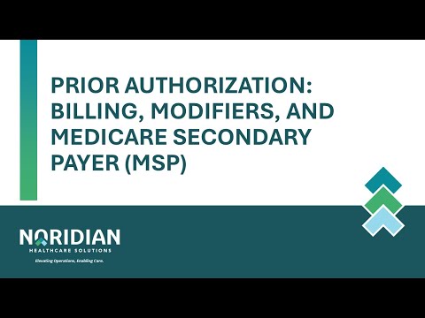 Prior Authorization: Billing, Modifiers, and Medicare Secondary Payer (MSP)