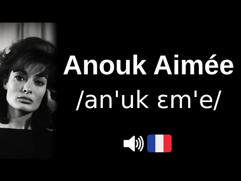 How to pronounce 'Anouk Aimée' (CORRECTLY!)