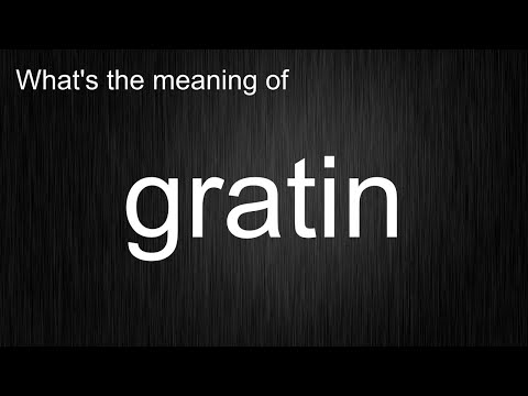 What's the meaning of "gratin", How to pronounce gratin?