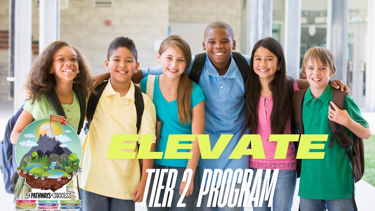 SOCIAL EMOTIONAL LEARNING| TIER 2 | ELEVATE PROGRAM | 9 PATHWAYS OF SUCCESS