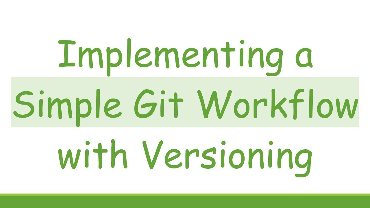 Implementing a Simple Git Workflow with Versioning